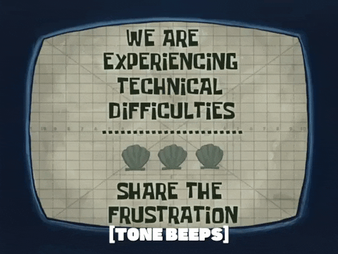 Experiencing Technical Difficulties Gif