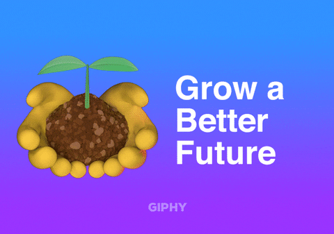 Grow A Better Future GIFs - Get the best GIF on GIPHY