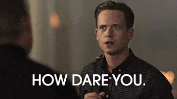 How Dare You GIF by Suits - Find & Share on GIPHY