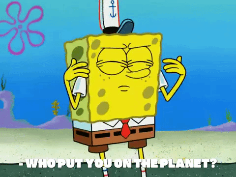 Spongebob Who Put You On The Planet