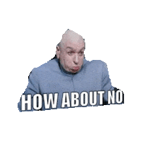 Dr Evil How About No Gif