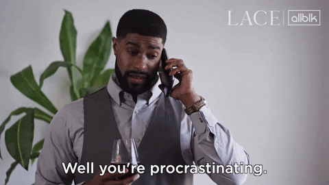 Procrastination GIF by ALLBLK - Find & Share on GIPHY