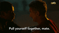 Pull Yourself Together Gif