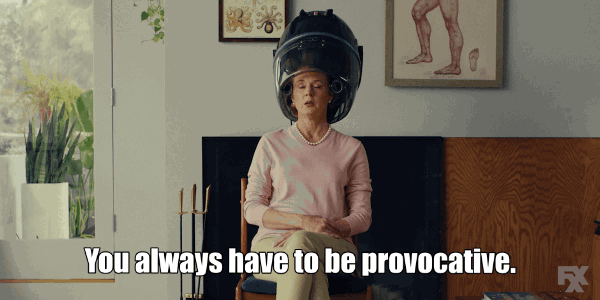 Mom You Always Have To Be Provocative By Youre The Worst Find