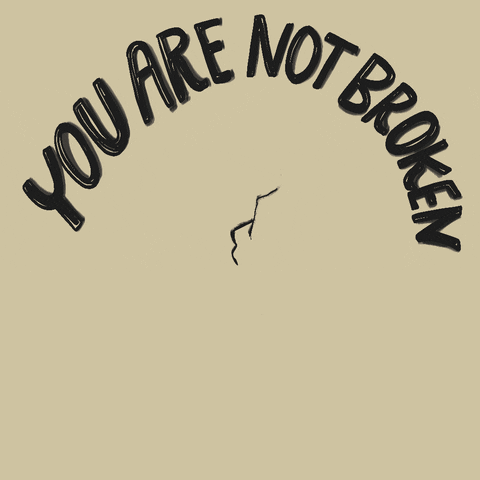 You Are Not Broken GIFs - Get the best GIF on GIPHY