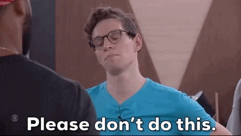 Please Dont Do This GIF by Big Brother - Find & Share on GIPHY