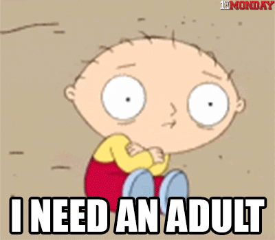 I Need An Adult Gif