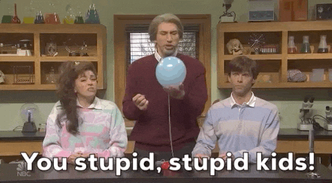 You Stupid Stupid Kids GIFs - Get the best GIF on GIPHY