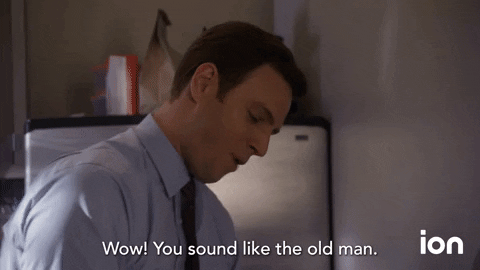 You-sound-like-an-old-man GIFs - Get the best GIF on GIPHY