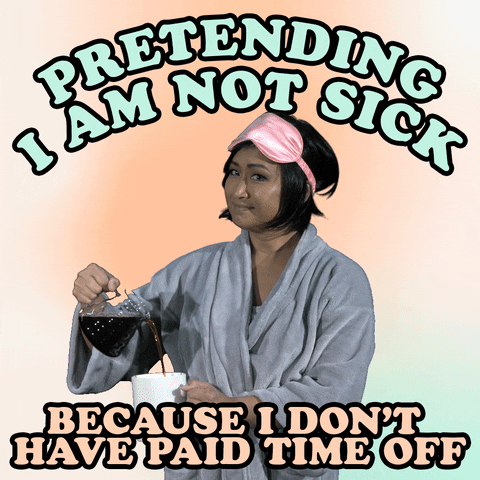 Everyone Deserves Paid Sick Days by All Better | GIPHY