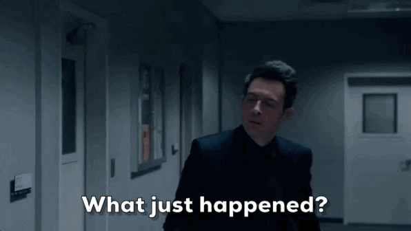 What Just Happened Gif