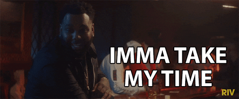 Take-my-time GIFs - Get the best GIF on GIPHY