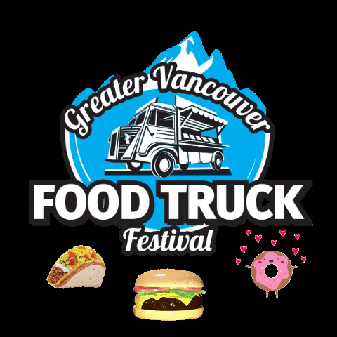 Food Truck GIF by The Greater Vancouver Food Truck Festival - Find ...