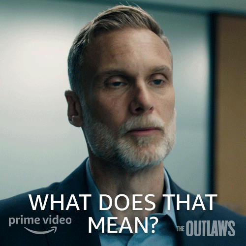 What Does That Mean? GIFs - Find & Share on GIPHY