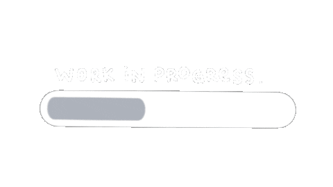 Work In Progress Gif