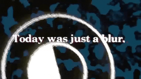 Today-was-just-a-blur GIFs - Get the best GIF on GIPHY