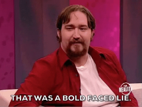 Bold-face-lie GIFs - Get the best GIF on GIPHY