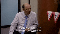 Were Not Worthy Gif