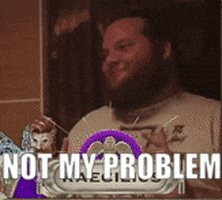 Not My Problem GIFs - Find & Share on GIPHY