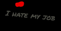 I Hate My Job Gif