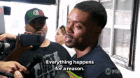 Everything-happens-for-a-reason GIFs - Get the best GIF on GIPHY