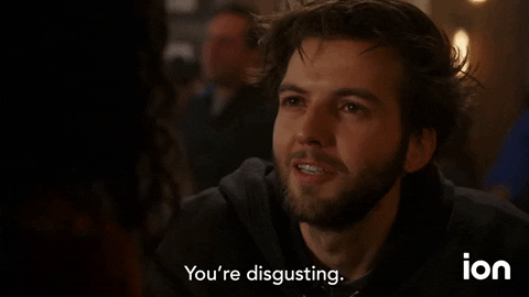 You Are Disgusting GIFs - Get the best GIF on GIPHY