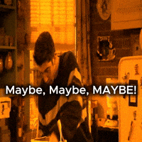 Maybe Maybe Maybe GIFs - Find & Share on GIPHY
