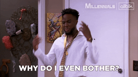 Why Do I Even Bother GIFs - Get the best GIF on GIPHY